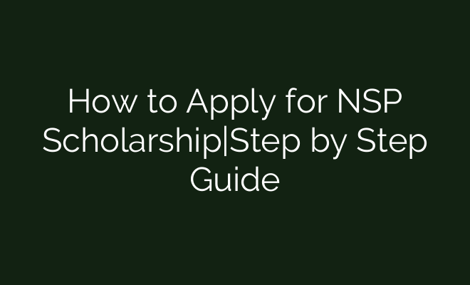 How to Apply for NSP Scholarship | Step by Step Guide - British Visa