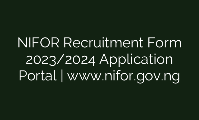 NIFOR Recruitment Form 2023/2024 Application Portal | www.nifor.gov.ng ...