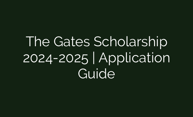 The Gates Scholarship 2024-2025 | Application Guide - British Visa The Gates Scholarship 2024-2025 | Application Guide - British Visa