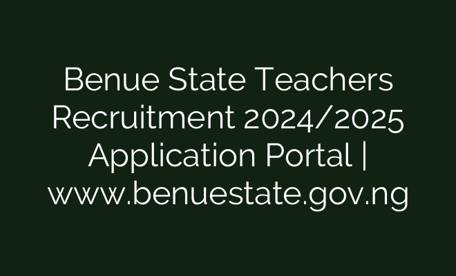 Benue State Teachers Recruitment 2024 2025 Application Portal