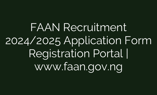 FAAN Recruitment 2024/2025 Application Form Registration Portal | www ...