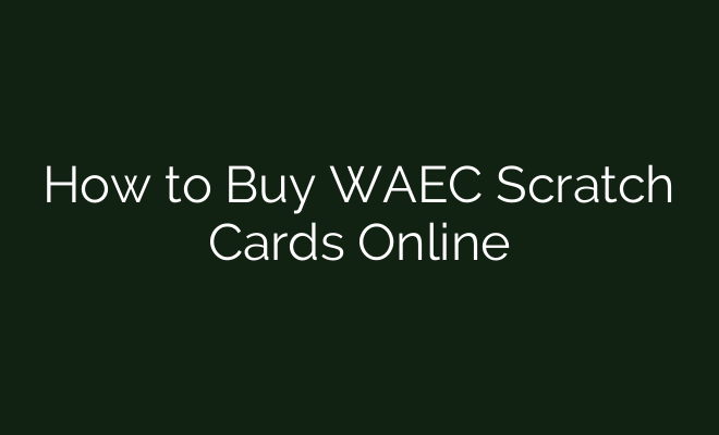 How to Buy WAEC Scratch Cards Online - British Visa