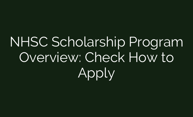 NHSC Scholarship Program Overview: Check How to Apply - British Visa