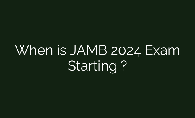 When is JAMB 2024 Exam Starting ? - British Visa