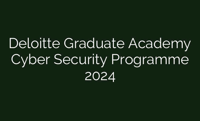 Deloitte Graduate Academy Cyber Security Programme 2024 - British Visa