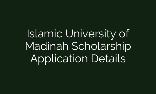 Islamic University of Madinah Scholarship Application Details - British ...