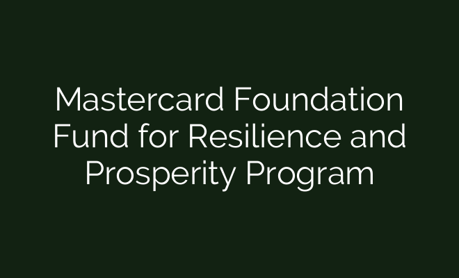 Mastercard Foundation Fund for Resilience and Prosperity Program ...