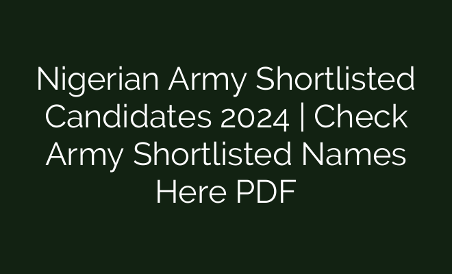 Nigerian Army Shortlisted Candidates 2025 - British Visa