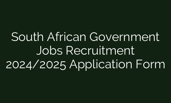 South African Government Jobs Recruitment 2024/2025 Application Form ...