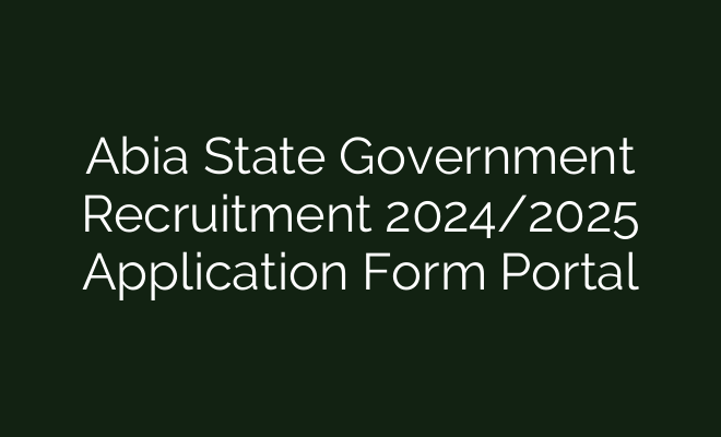 Abia State Government Recruitment 2024 2025 Application Form Portal