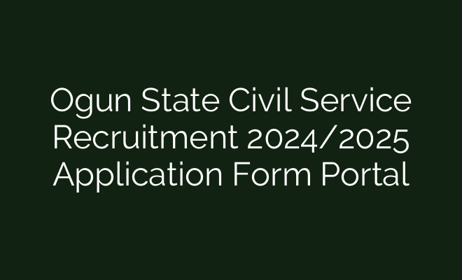 Ogun State Civil Service Recruitment 2024/2025 Application Form Portal ...