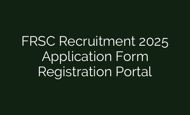 FRSC Recruitment 2025 Application Form Registration Portal - British Visa