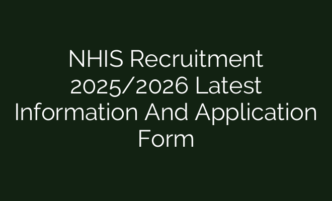 NHIS Recruitment 2025/2026 Latest Information And Application Form ...