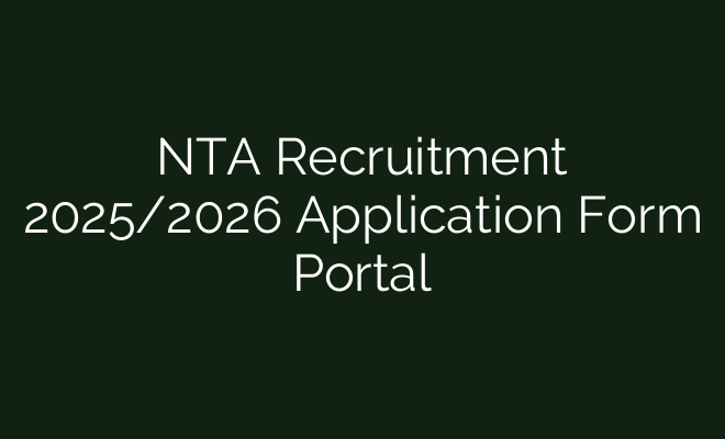 NTA Recruitment 2025/2026 Application Form Portal - British Visa