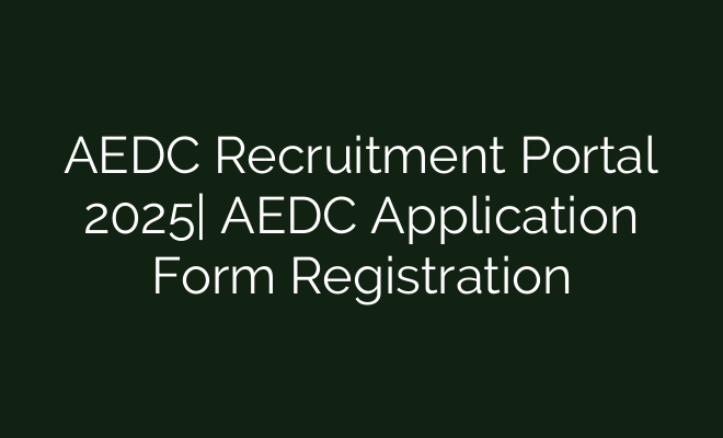 AEDC Recruitment Portal 2025| AEDC Application Form Registration ...