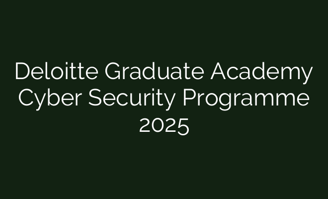 Deloitte Graduate Academy Cyber Security Programme 2025 - British Visa