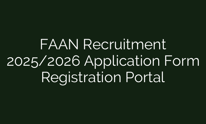 FAAN Recruitment 2025/2026 Application Form Registration Portal ...