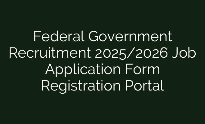 Federal Government Recruitment 2025/2026 Job Application Form ...