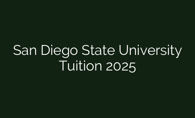 San Diego State University Tuition 2025 - British Visa