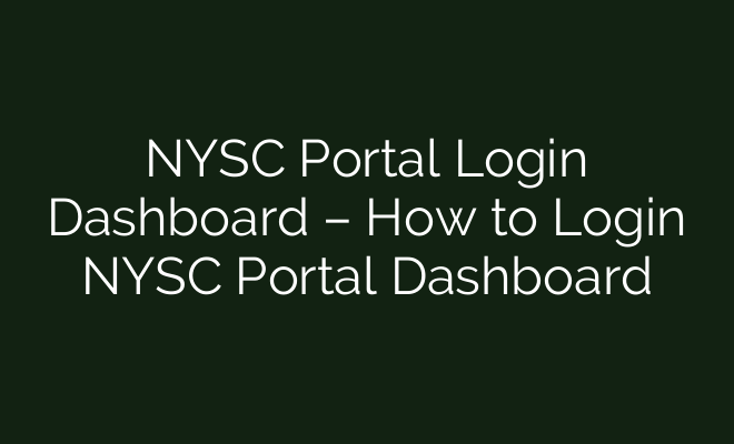 NYSC Portal Login Dashboard - How to Login NYSC Portal Dashboard ...