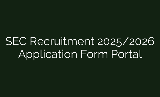 SEC Recruitment 2025/2026 Application Form Portal - British Visa