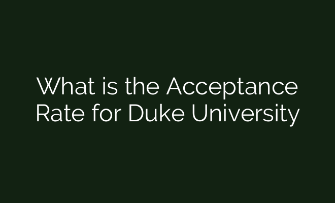 What is the Acceptance Rate for Duke University - British Visa